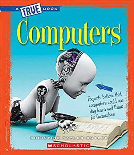 Computers a True Book: Greatest Discoveries and Discoverers Libra ...
