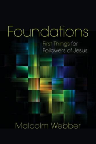 Foundations : First Things for Followers of Jesus by Malcolm Webber (2009, Trade Paperback) for ...