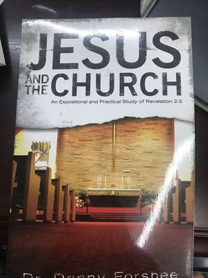 Jesus and the Church: An Expositon and Practical Study of Revelation 2 ...