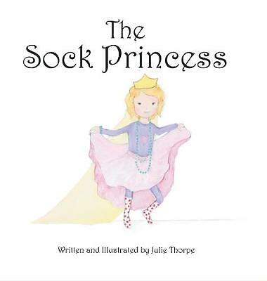 The Sock Princess by Julie Thorpe (Hardcover, 2019) for sale online | eBay
