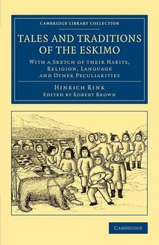 Tales and Traditions of the Eskimo: With a Sketch of their Habits ...