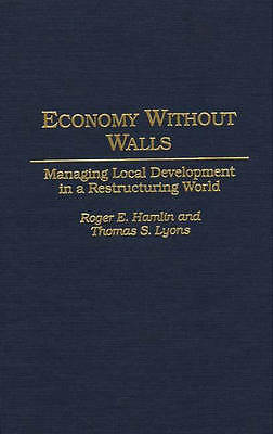 Economy Without Walls: Managing Local Development in a Restructuring ...