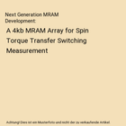 Next Generation MRAM Development: A 4kb MRAM Array for Spin Torque ...