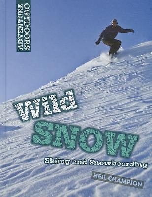 Wild Snow : Skiing and Snowboarding by Neil Champion (Library Binding ...