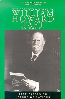 Collected Works W H Taft Ser.: Collected Works of William Howard Taft ...