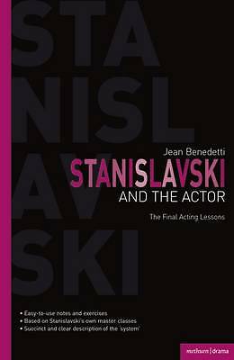Stanislavski and the Actor: The Final Acting Lessons, 1935-38 by Jean ...