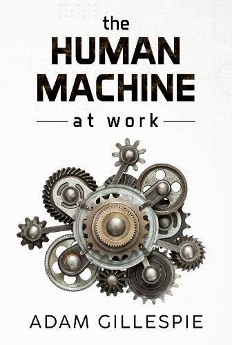 Adam Gillespie The Human Machine at work (Poche) | eBay