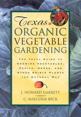 J. Howard Garrett C. Malcolm Beck Texas Organic Vegetable Gardening ...