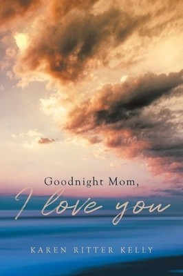 Karen Ritter Kelly Goodnight Mom, I love you (Tascabile) | eBay