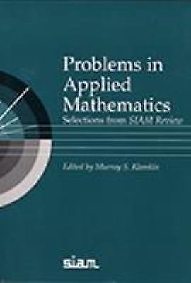Problems in Applied Mathematics : Selections from SIAM Review by Murray ...