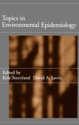 Topics in Environmental Epidemiology by Kyle Steenland: New ...