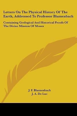 Letters on the Physical History of the Earth, Addressed to Professor ...
