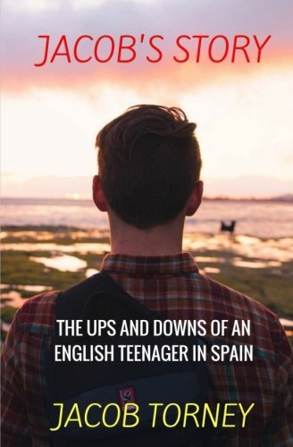 Jacob's Story: The Ups and Downs of an English Teenager in Spain. Torney