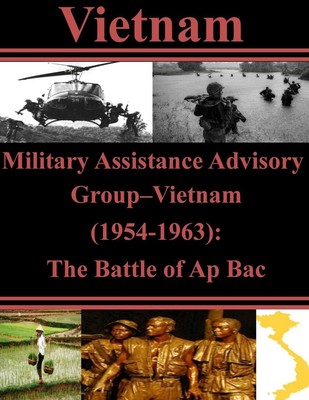 Military Assistance Advisory Group-Vietnam (1954-1963): The Battle of ...