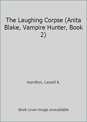 The Laughing Corpse (Anita Blake, Vampire Hunter, Book 2) 9780515134445 ...