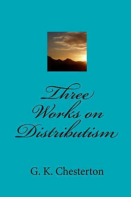 Three Works on Distributism by G K Chesterton (Paperback / softback ...