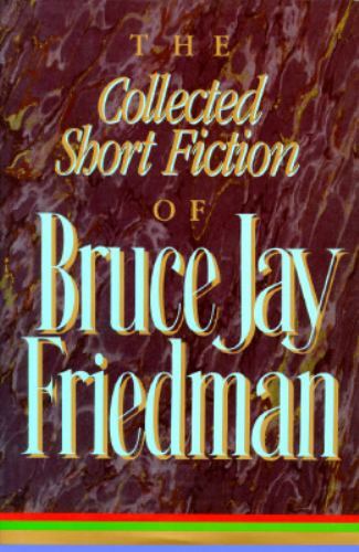 The Collected Short Fiction of Bruce Jay Friedman by Bruce Jay Friedman ...