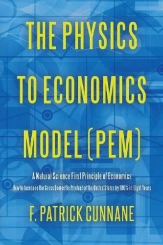 F Patrick Cunnane The Physics to Economics Model (PEM) (Poche ...
