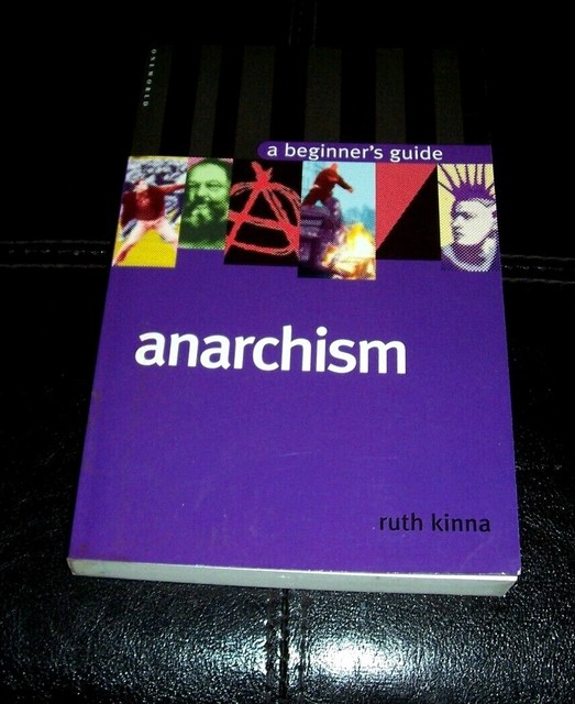 Beginner's Guides: Anarchism : A Beginner's Guide by Ruth Kinna (2005 ...