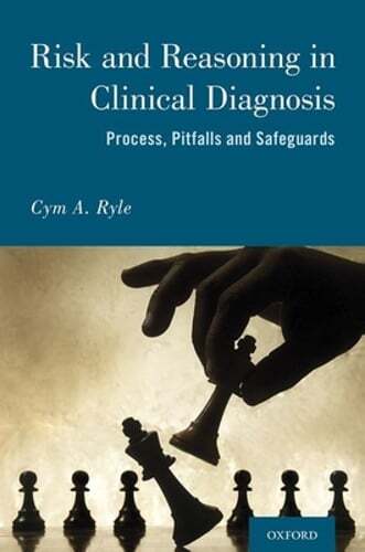 Risk and Reasoning in Clinical Diagnosis by Cym Anthony Ryle: New ...