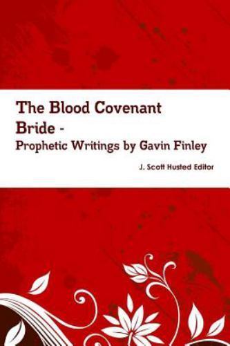 Blood Covenant Bride -- Prophetic Writings by Gavin Finley MD by Gavin ...