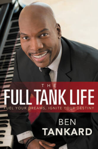 The Full Tank Life: Fuel Your Dreams, Ignite Your Destiny - Hardcover ...