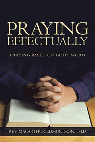 Praying Effectually : Praying Based on God’s Word, Paperback by ...