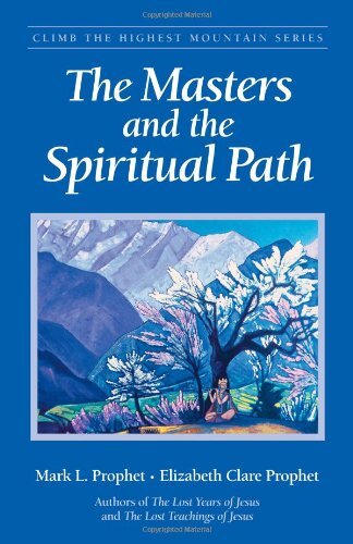 THE MASTERS AND THE SPIRITUAL PATH (CLIMB THE HIGHEST By Mark L ...