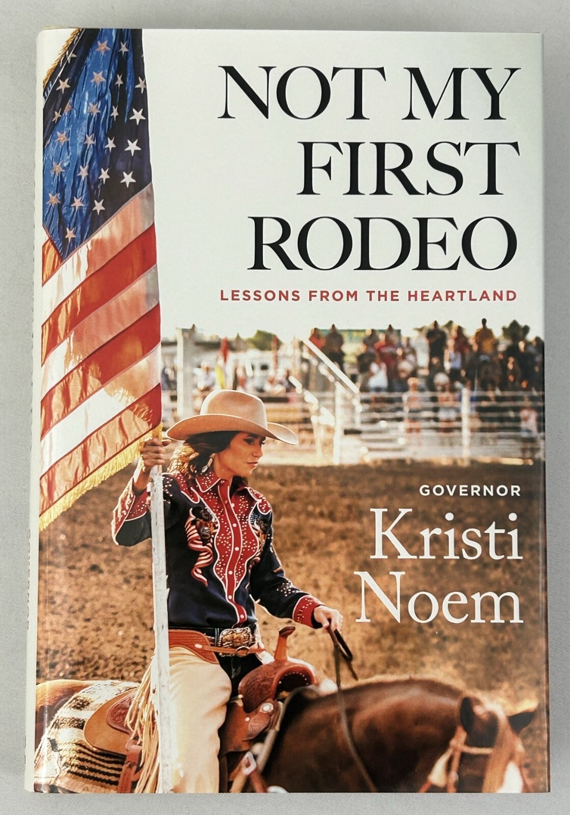SIGNED Not My First Rodeo by Kristi Noem FIRST EDITION/FIRST PRINTING ...