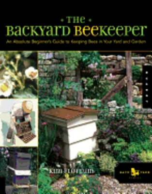 The Backyard Beekeeper: An Absolute Beginner's Guide to Keeping Bees in Your 9781592531189 | eBay UK