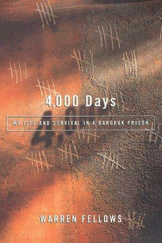 4,000 Days : My Life and Survival in a Bangkok Prison by Warren Fellows ...