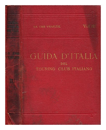 BERTARELLI, L. V. (LUIGI VITTORIO) (1859-1926) Le tre Venézie - Volume ...