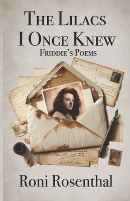 The Lilacs I Once Knew: Friddie's Poems by Lior Gazit-Rosenthal ...