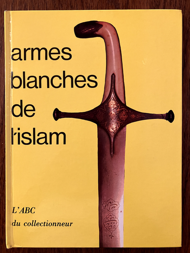 Armes blanches de l'islam T1 - Alain Jacob - ABC du Collectionneur | eBay
