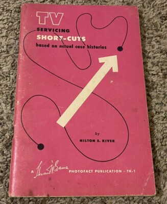 Howard Sams TV Servicing Short Cuts Book, Milton Kiver 1953, 1st ...