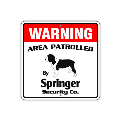 Warning Area Patrolled By Springer Dog Alert Safety Aluminum Metal Sign ...
