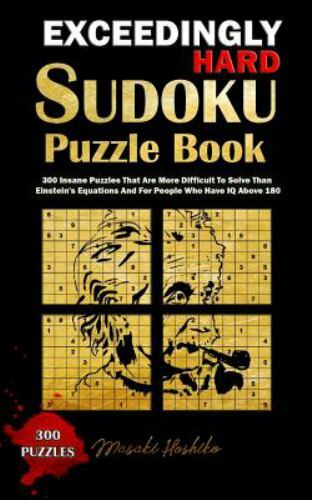 Exceedingly Hard Sudoku Puzzle Book : 300 Insane Puzzles That Are More ...