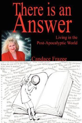There Is an Answer : Living in the Post-Apocalyptic World by Candace ...