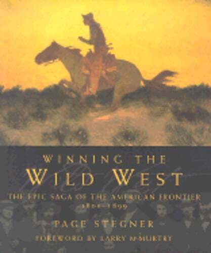 Winning the Wild West: The Epic Saga of the American Frontier, 1800 ...