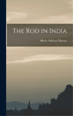 Henry Sullivan Thomas The Rod in India (Hardback) (UK IMPORT ...