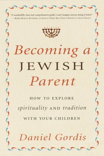 Becoming a Jewish Parent: How to Explore Spirituality and Tradition ...