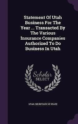 Statement of Utah Business for the Year ... Transacted by the Various ...