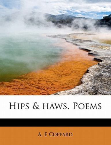 Hips and Haws Poems by A. E. Coppard (2011, Trade Paperback) for sale ...