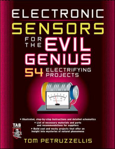 Electronics Sensors for the Evil Genius: 54 Electrifying Projects ...