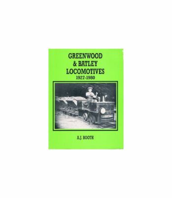 Greenwod and Batley Locomotives 1927-80, Booth, Adrian, Excellent Book ...