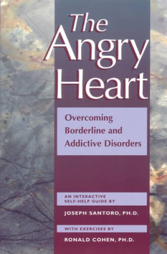 The Angry Heart: Overcoming Borderline and Addictive Disorders - VERY ...