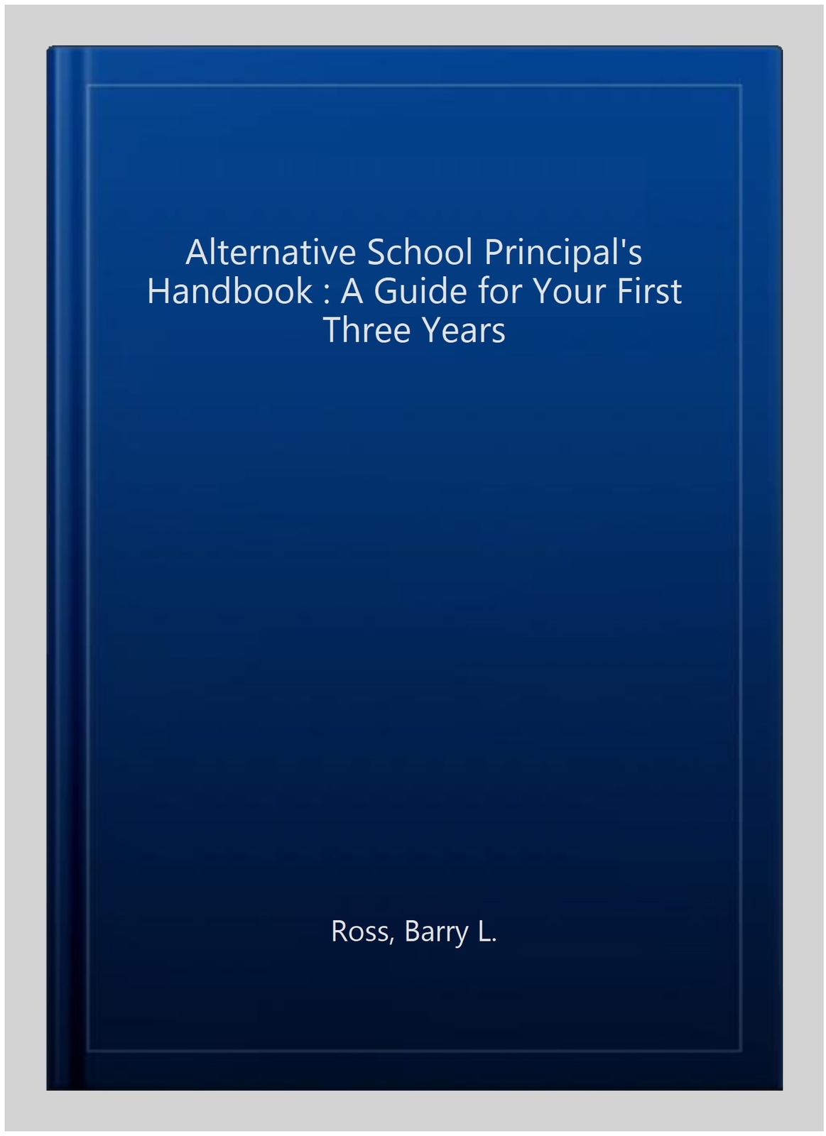 The Alternative School Principal's Handbook : A Guide for Your First ...