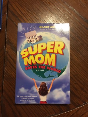 Super Mom Saves the World by Melanie Lynne Hauser (2007, Paperback ...