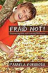 Fraid Not! : Empowering Kids with Learning Differences by Pamela ...