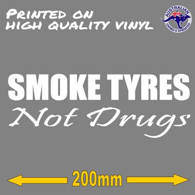 SMOKE TYRES not drugs skid drift burnout hoon car STICKER 200mm decal ...